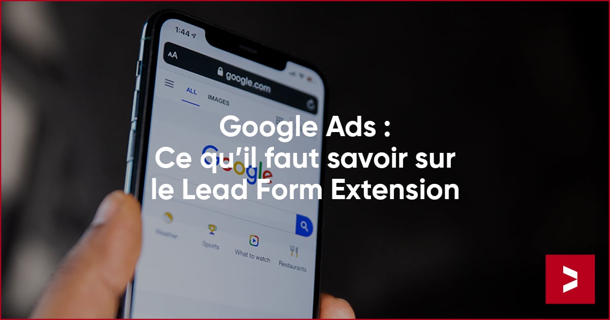 Google Ads: Tout savoir sur le nouveau lead form extension – Digitad